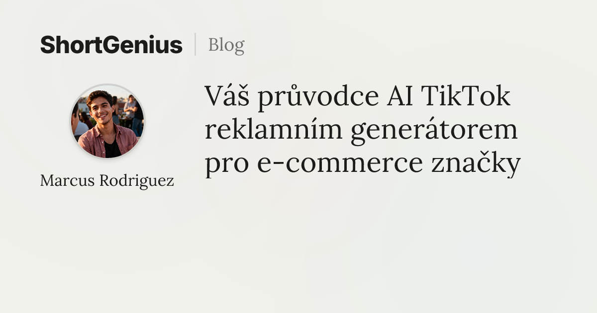 Váš průvodce AI TikTok reklamním generátorem pro e-commerce značky ...