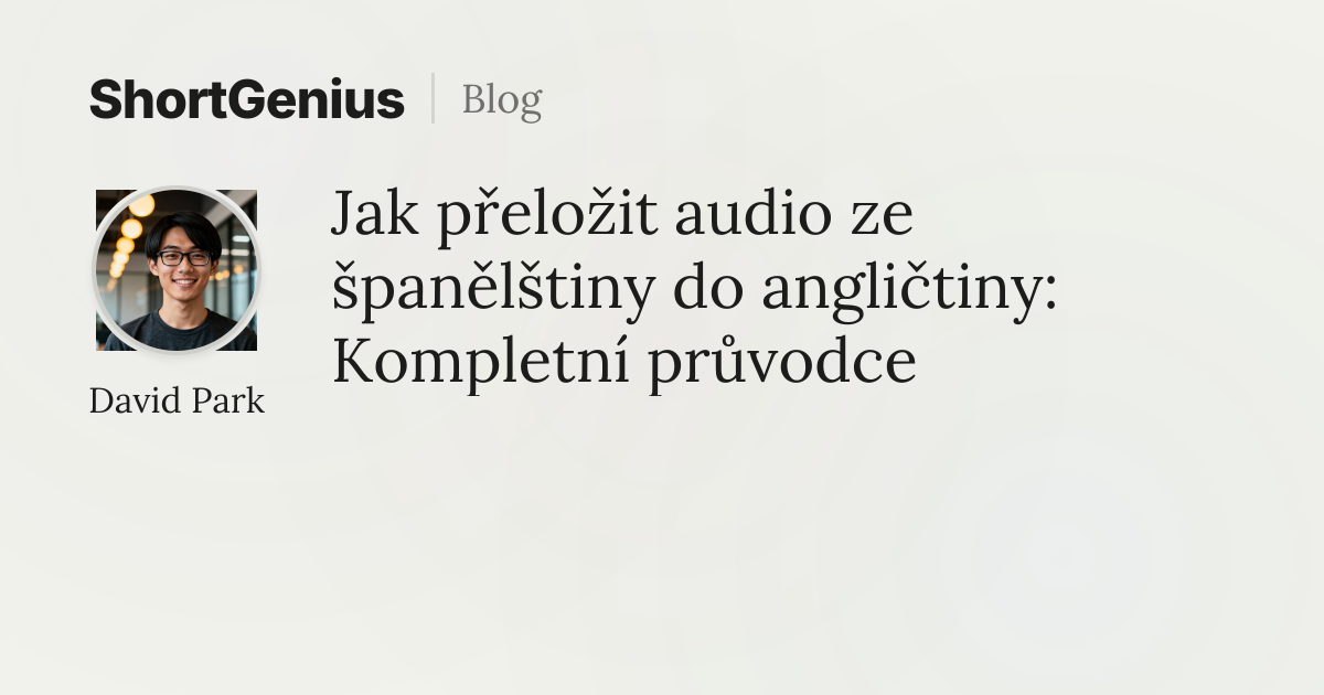 Jak přeložit audio ze španělštiny do angličtiny: Kompletní průvodce