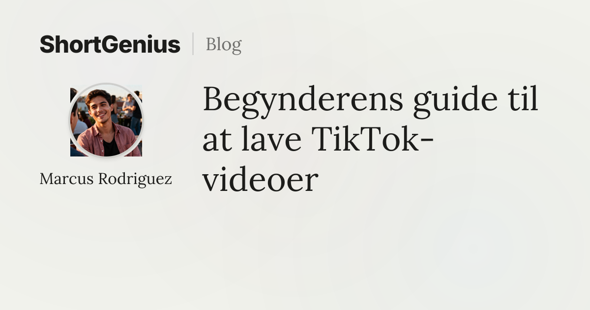 Begynderens guide til at lave TikTok-videoer | ShortGenius Blog