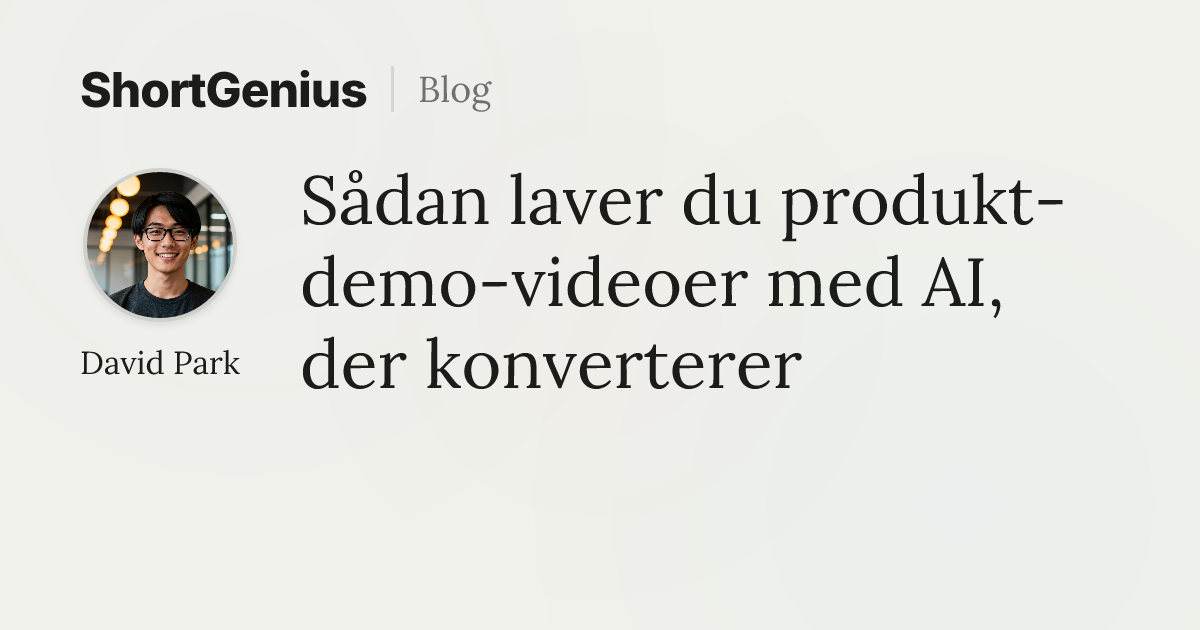 Sådan laver du produkt-demo-videoer med AI, der konverterer ...