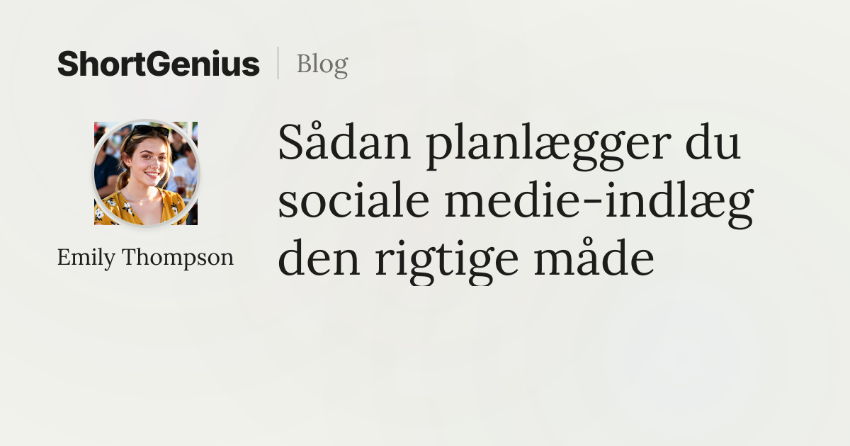Sådan planlægger du sociale medie-indlæg den rigtige måde