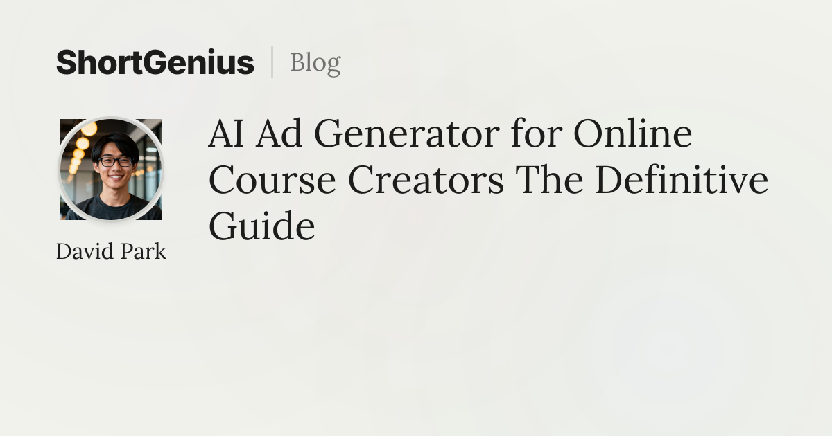 AI Ad Generator for Online Course Creators The Definitive Guide ...