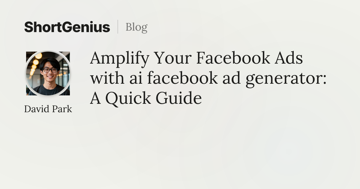 Amplify Your Facebook Ads with ai facebook ad generator: A Quick Guide ...