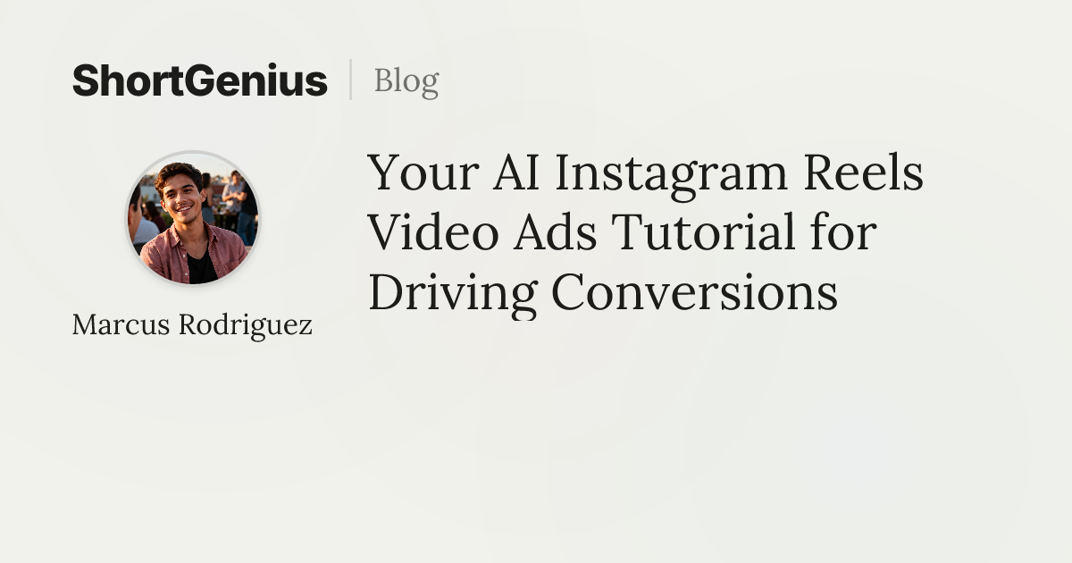 Your AI Instagram Reels Video Ads Tutorial for Driving Conversions | ShortGenius Blog