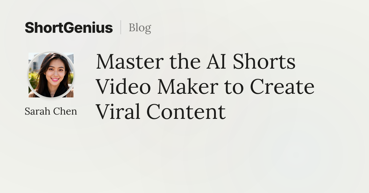 Master the AI Shorts Video Maker to Create Viral Content | ShortGenius Blog