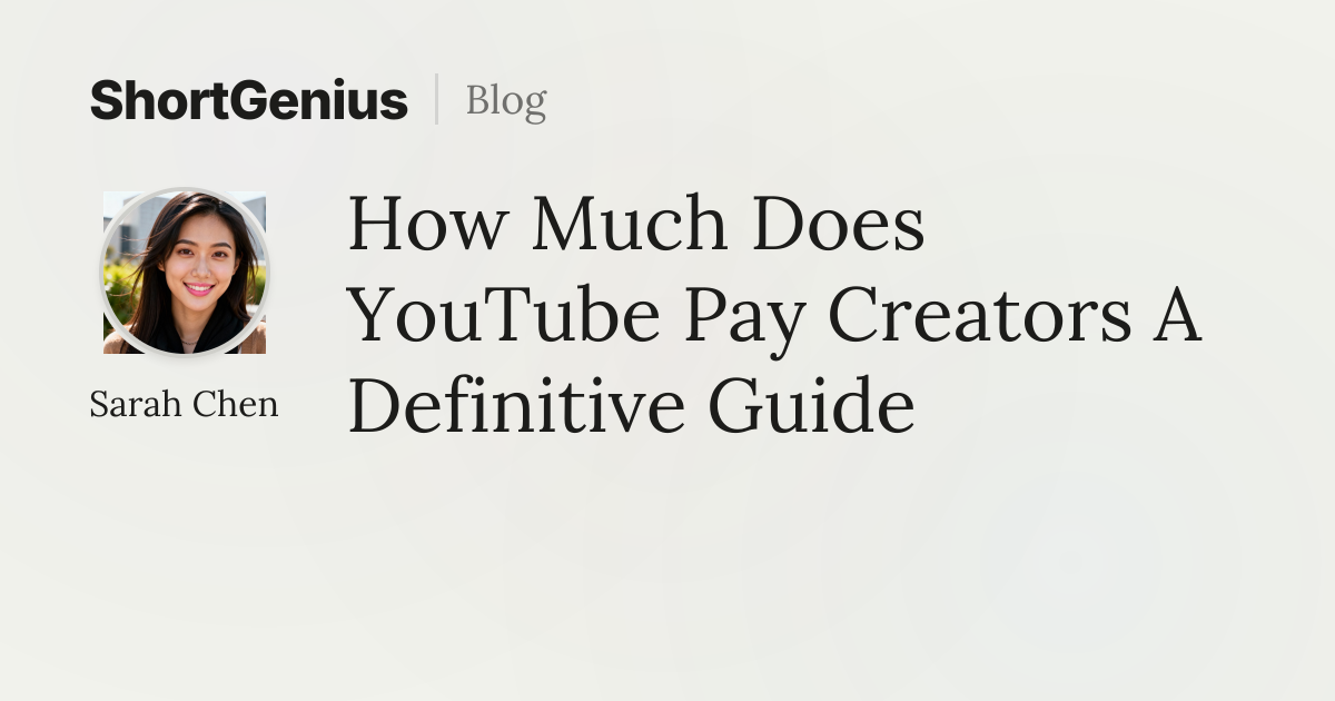 How Much Does YouTube Pay Creators A Definitive Guide | ShortGenius Blog