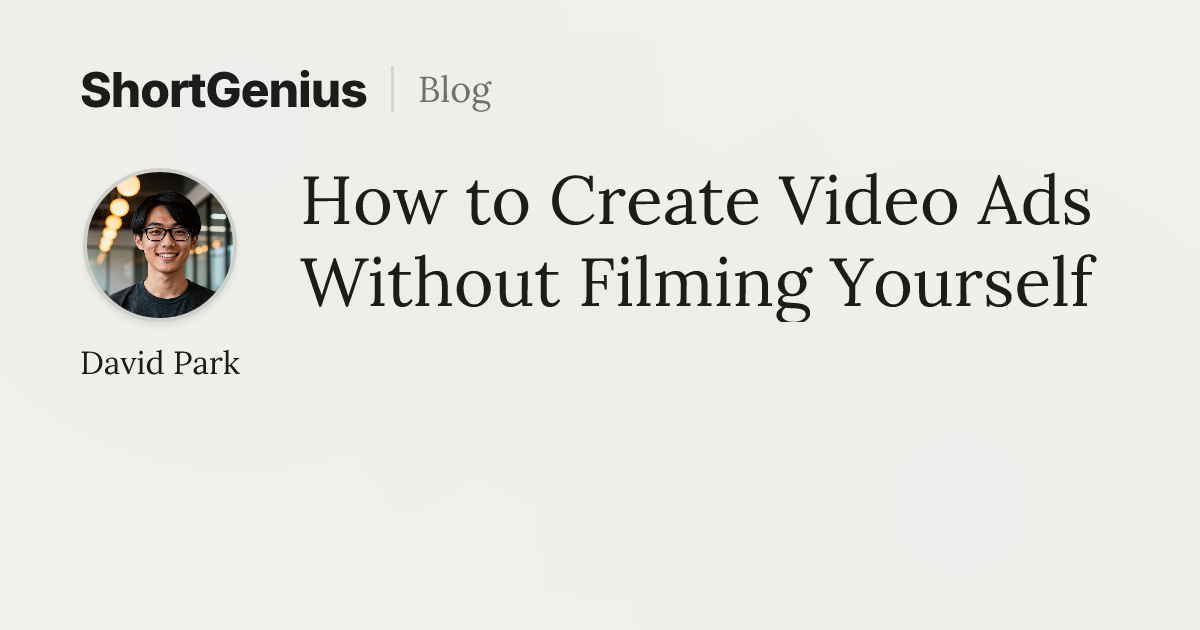How to Create Video Ads Without Filming Yourself | ShortGenius Blog
