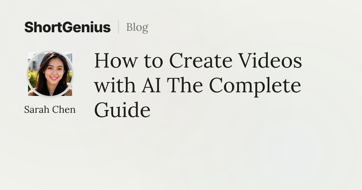 How to Create Videos with AI The Complete Guide | ShortGenius Blog