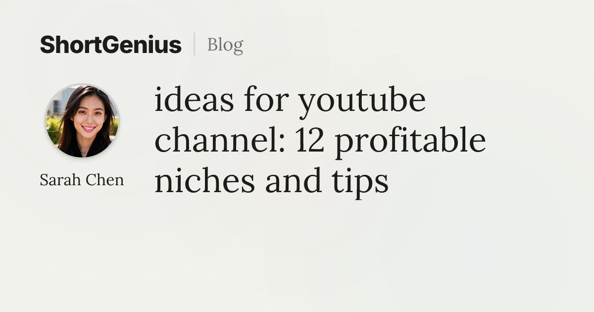 ideas for youtube channel: 12 profitable niches and tips | ShortGenius Blog