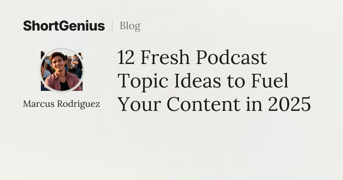 12 Fresh Podcast Topic Ideas to Fuel Your Content in 2025 | ShortGenius ...