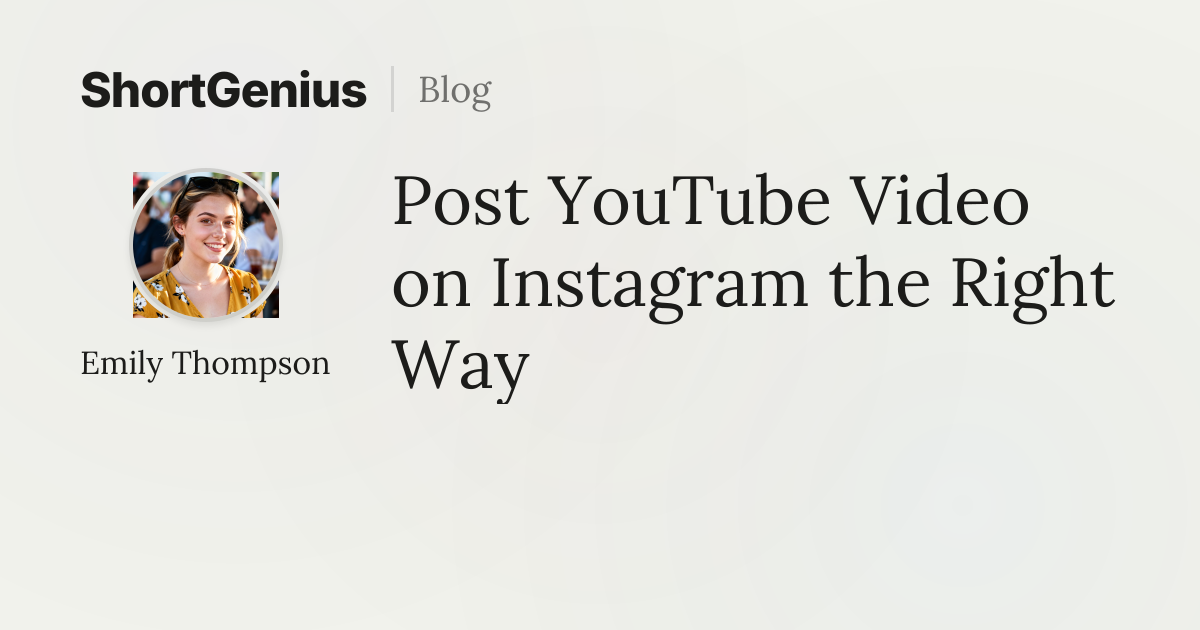 Post YouTube Video on Instagram the Right Way | ShortGenius Blog