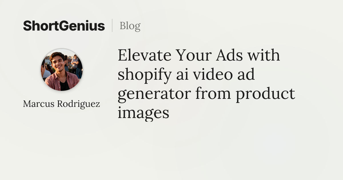 Elevate Your Ads with shopify ai video ad generator from product images ...