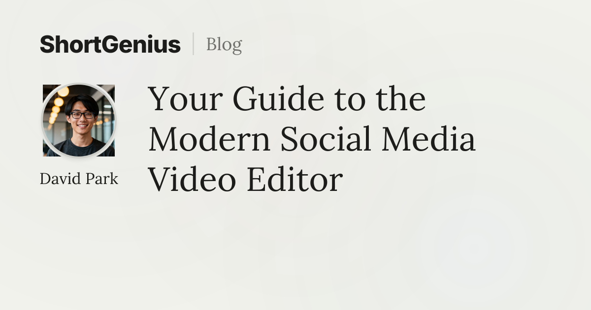 Your Guide to the Modern Social Media Video Editor | ShortGenius Blog