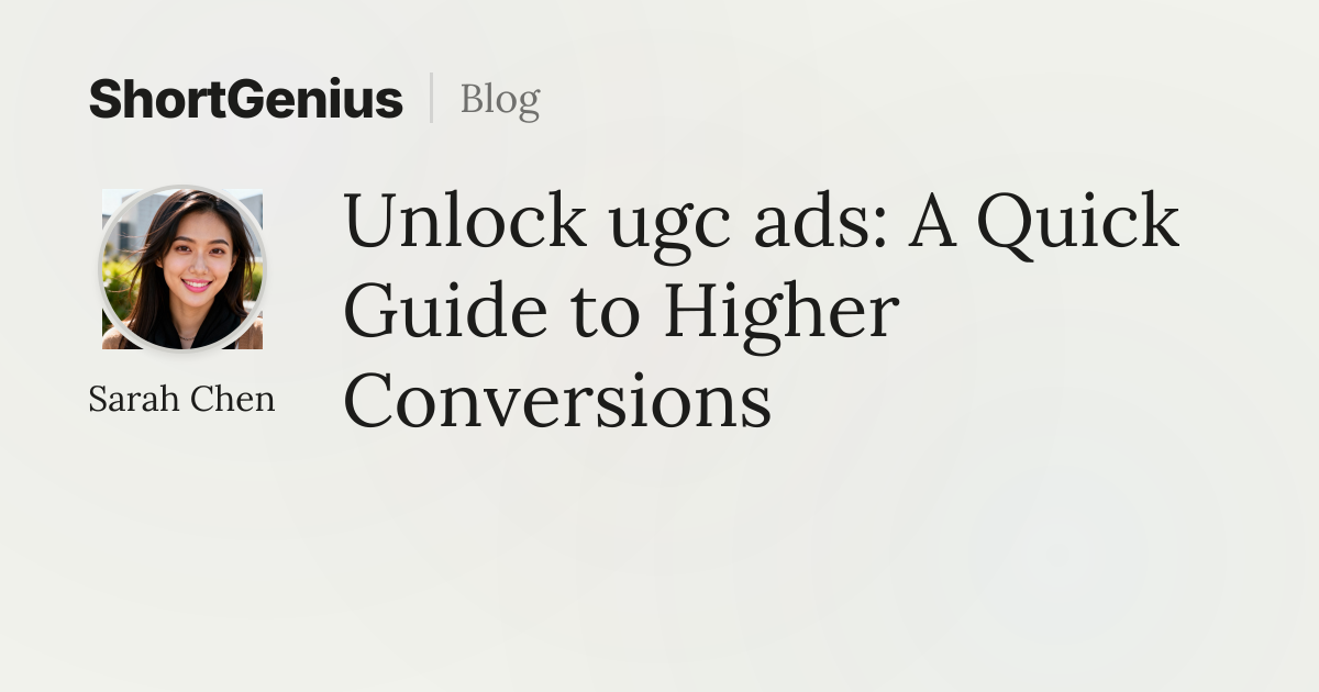 Unlock ugc ads: A Quick Guide to Higher Conversions | ShortGenius Blog