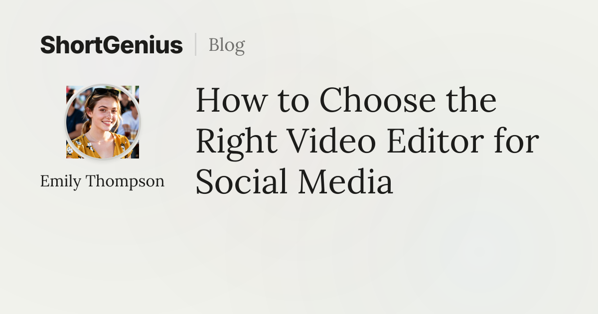 How to Choose the Right Video Editor for Social Media | ShortGenius Blog