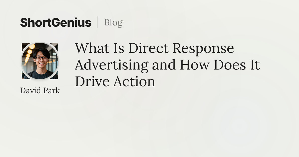 What Is Direct Response Advertising and How Does It Drive Action