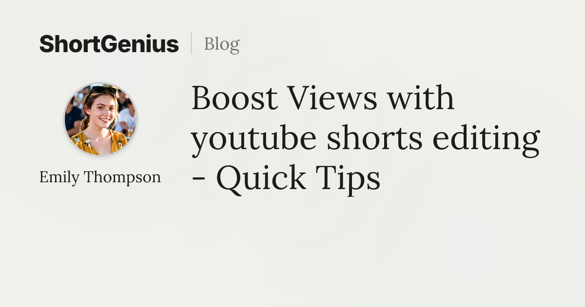 Boost Views with youtube shorts editing - Quick Tips | ShortGenius Blog
