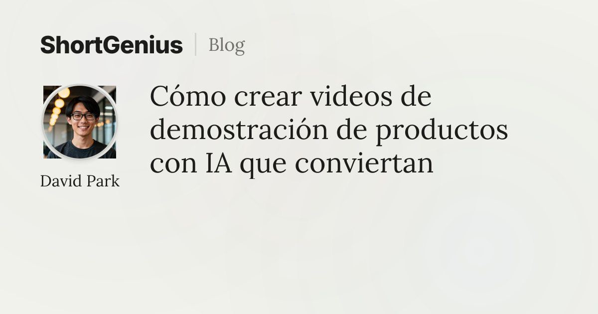 Cómo crear videos de demostración de productos con IA que conviertan