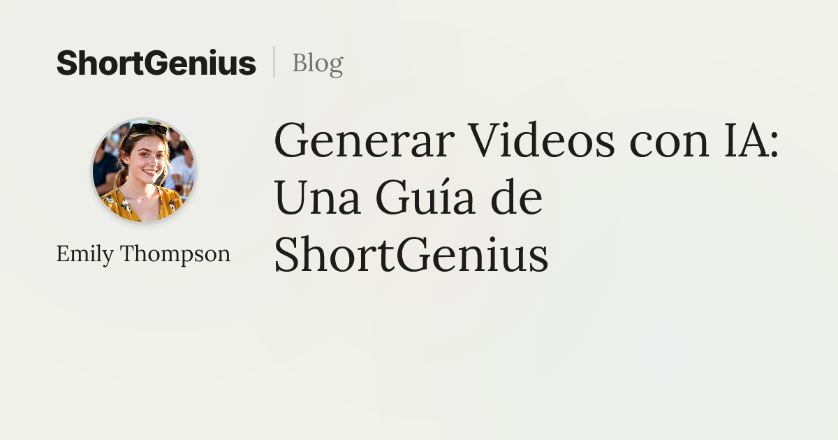 Generar Videos con IA: Una Guía de ShortGenius | Blog de ShortGenius