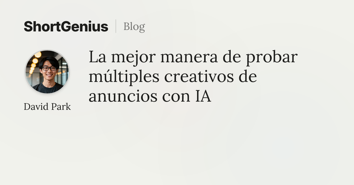 La mejor manera de probar múltiples creativos de anuncios con IA | Blog ...