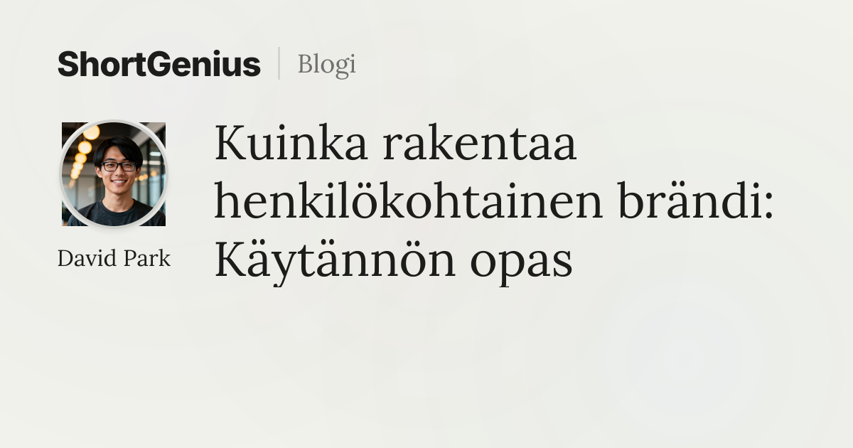 Kuinka rakentaa henkilökohtainen brändi: Käytännön opas