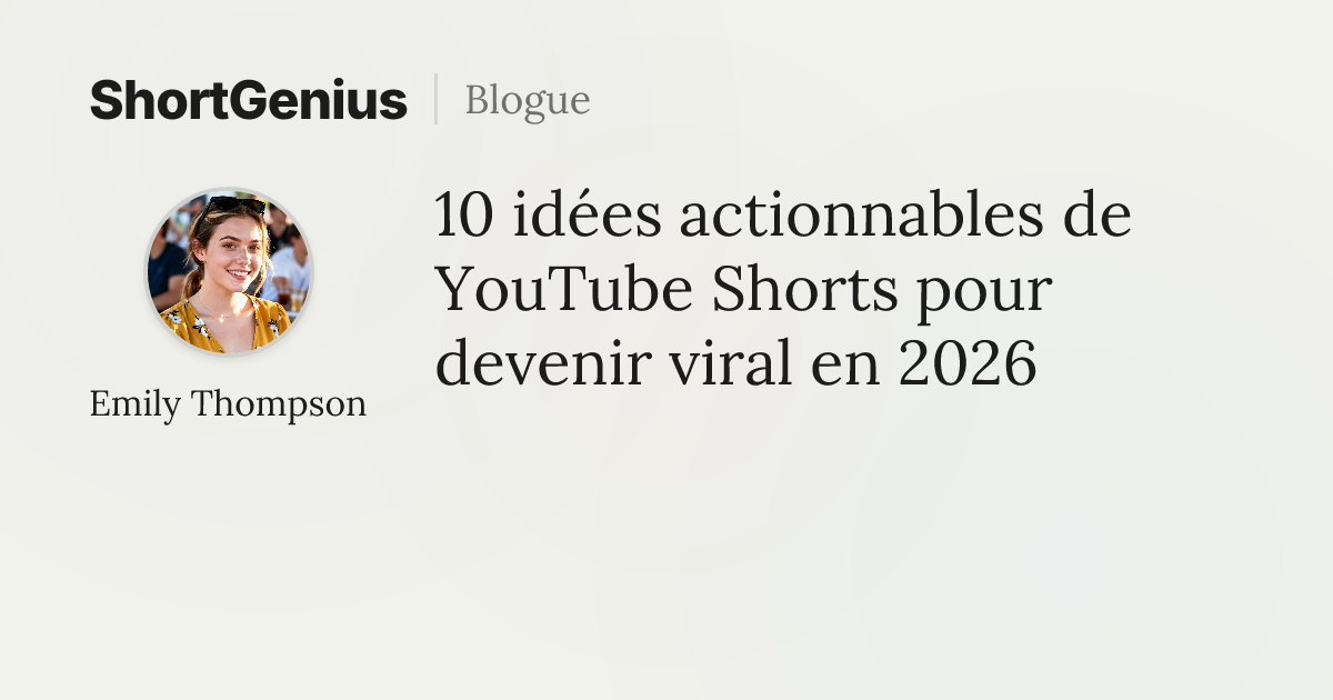 10 idées actionnables de YouTube Shorts pour devenir viral en 2026 ...