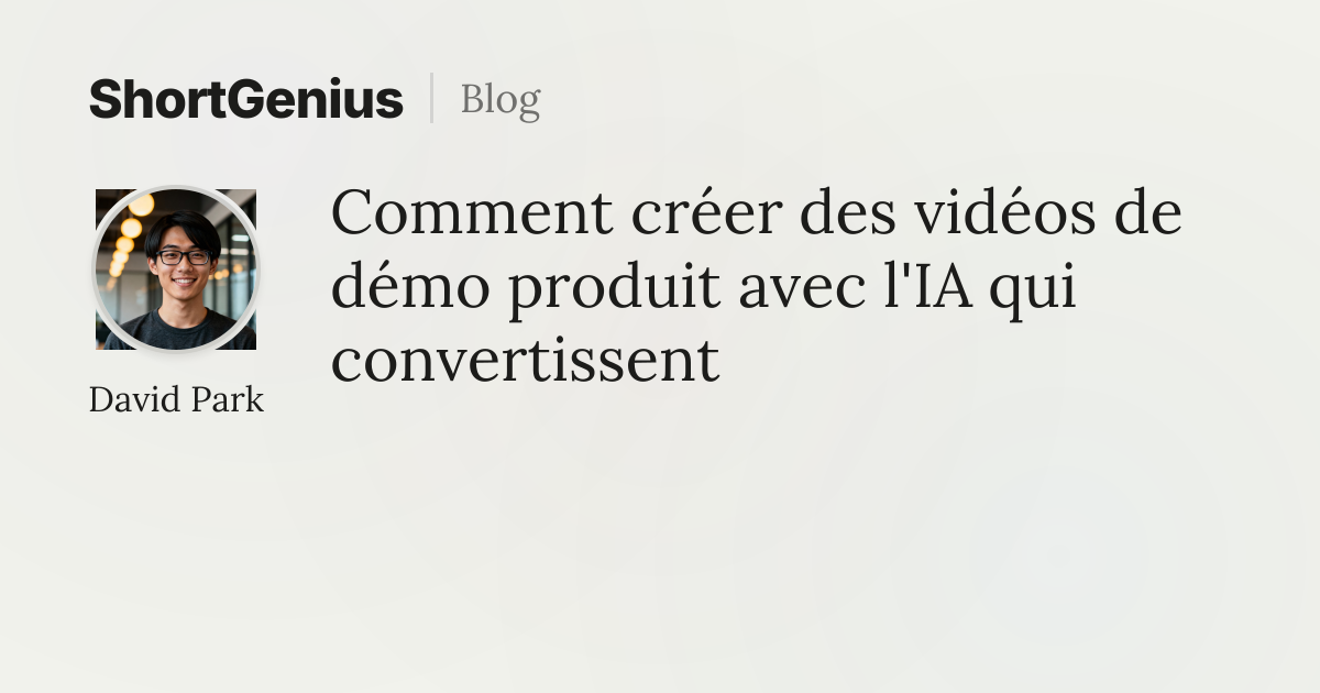 Comment créer des vidéos de démo produit avec l'IA qui convertissent