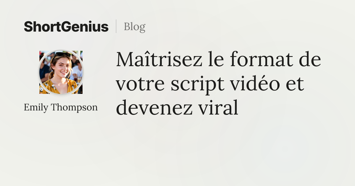 Maîtrisez le format de votre script vidéo et devenez viral
