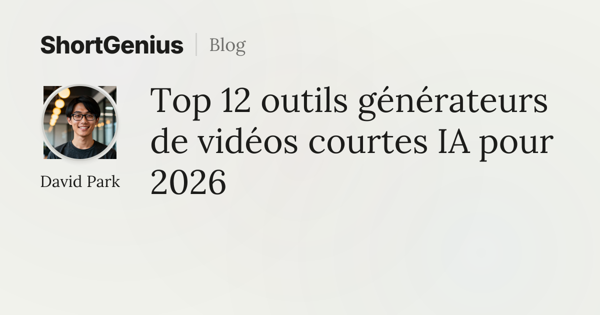 Top 12 outils générateurs de vidéos courtes IA pour 2026