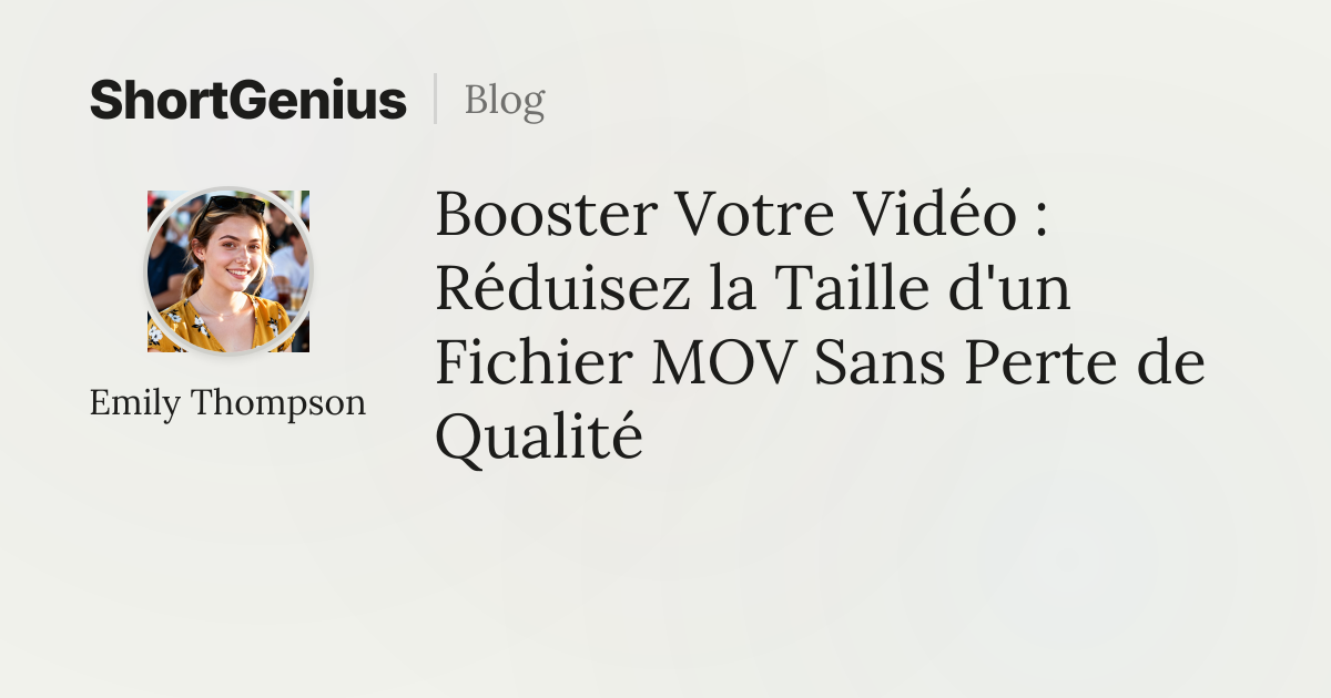 Booster Votre Vidéo : Réduisez la Taille d'un Fichier MOV Sans Perte de ...