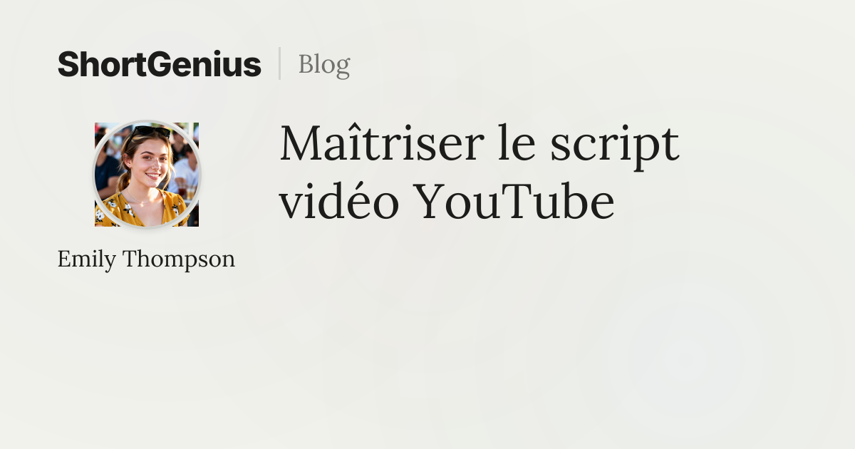 Maîtriser le script vidéo YouTube
