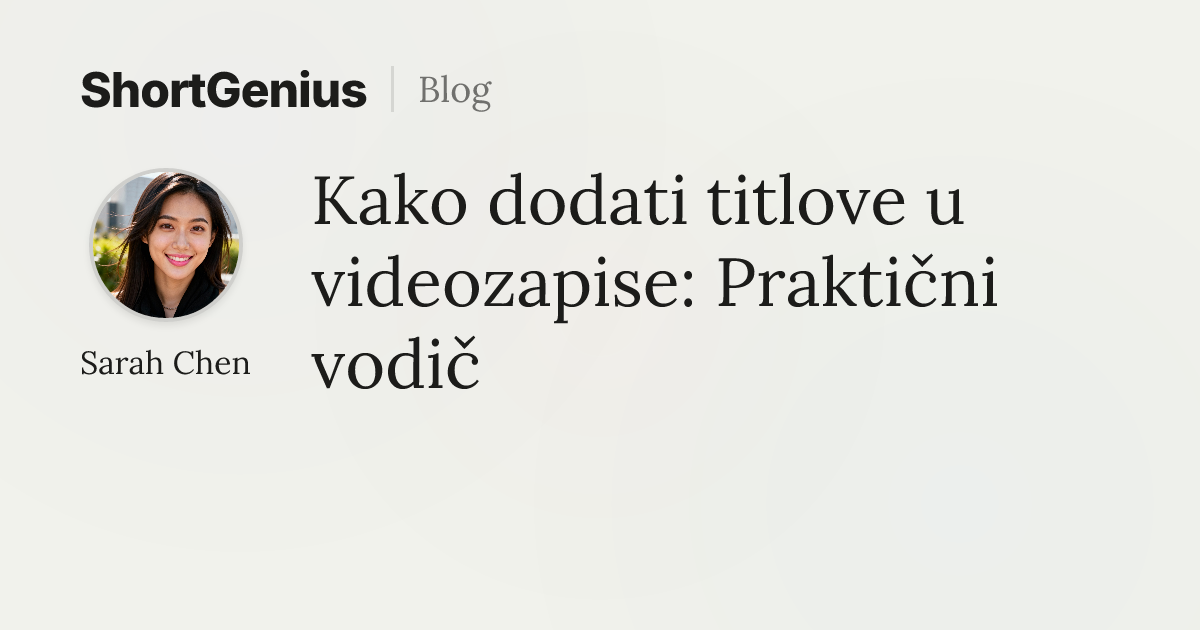 Kako dodati titlove u videozapise: Praktični vodič | ShortGenius Blog