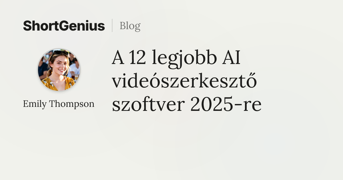 A 12 legjobb AI videószerkesztő szoftver 2025-re | ShortGenius Blog