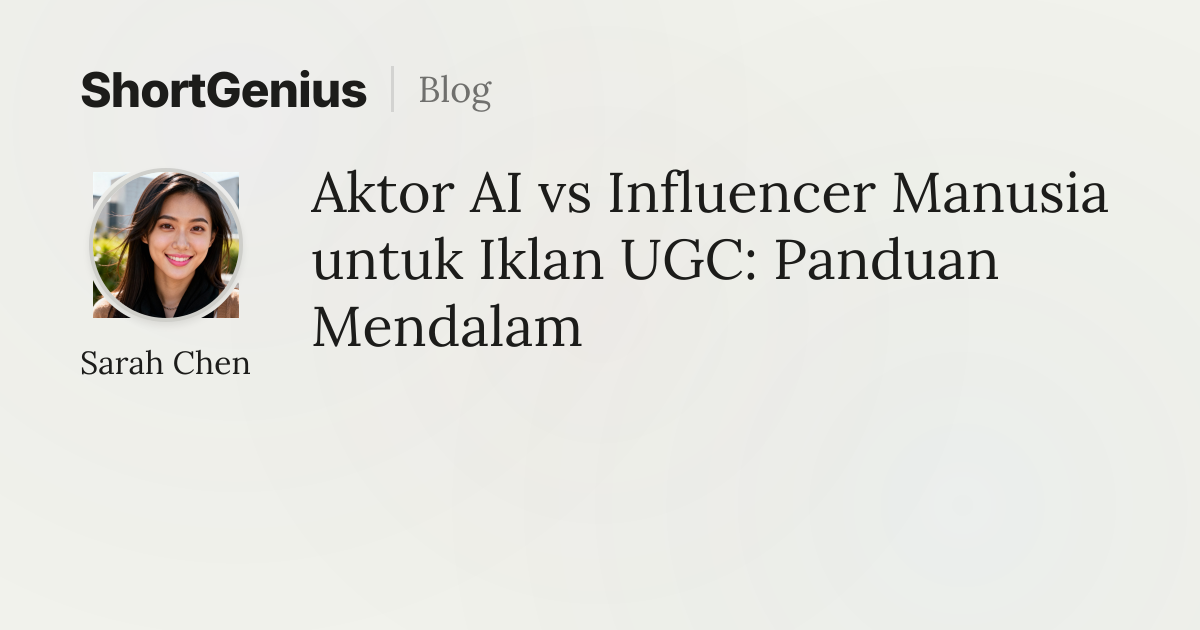 Aktor AI vs Influencer Manusia untuk Iklan UGC: Panduan Mendalam | Blog ...