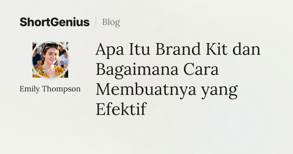 Apa Itu Brand Kit dan Bagaimana Cara Membuatnya yang Efektif | Blog ...