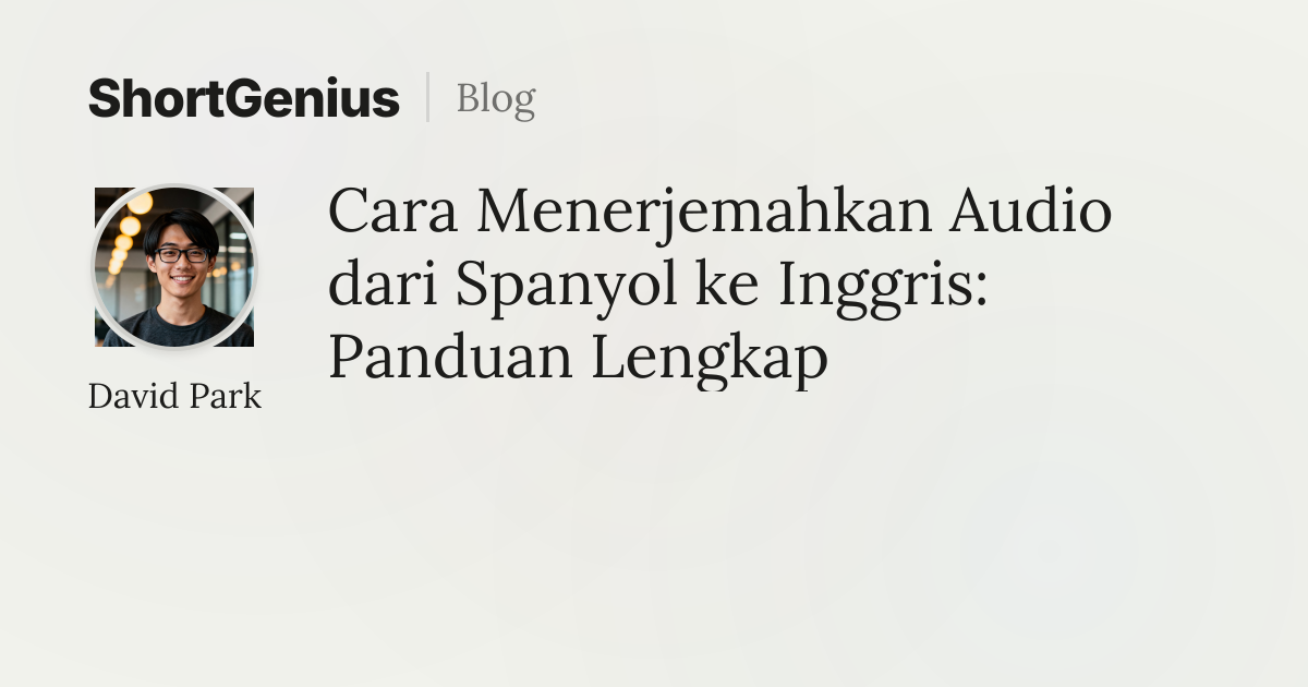 Cara Menerjemahkan Audio dari Spanyol ke Inggris: Panduan Lengkap ...