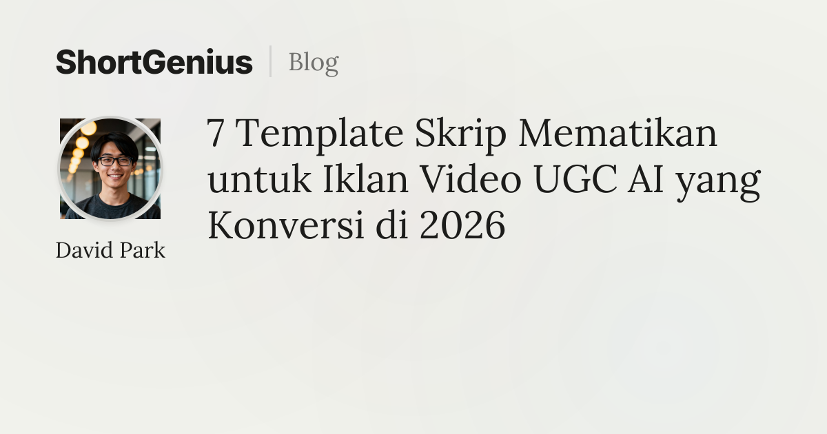 7 Template Skrip Mematikan untuk Iklan Video UGC AI yang Konversi di ...