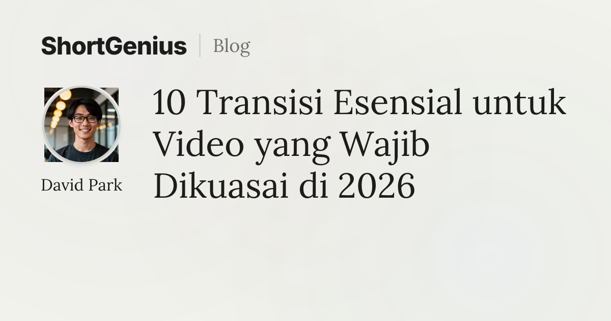 10 Transisi Esensial untuk Video yang Wajib Dikuasai di 2026 | Blog ...