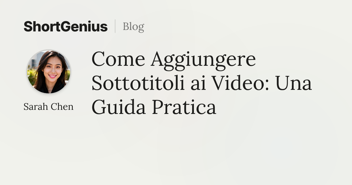 Come Aggiungere Sottotitoli ai Video: Una Guida Pratica | Blog di ShortGenius