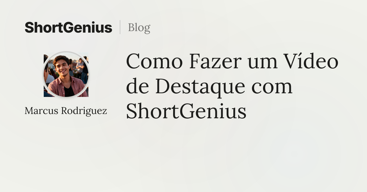 Como Fazer um Vídeo de Destaque com ShortGenius
