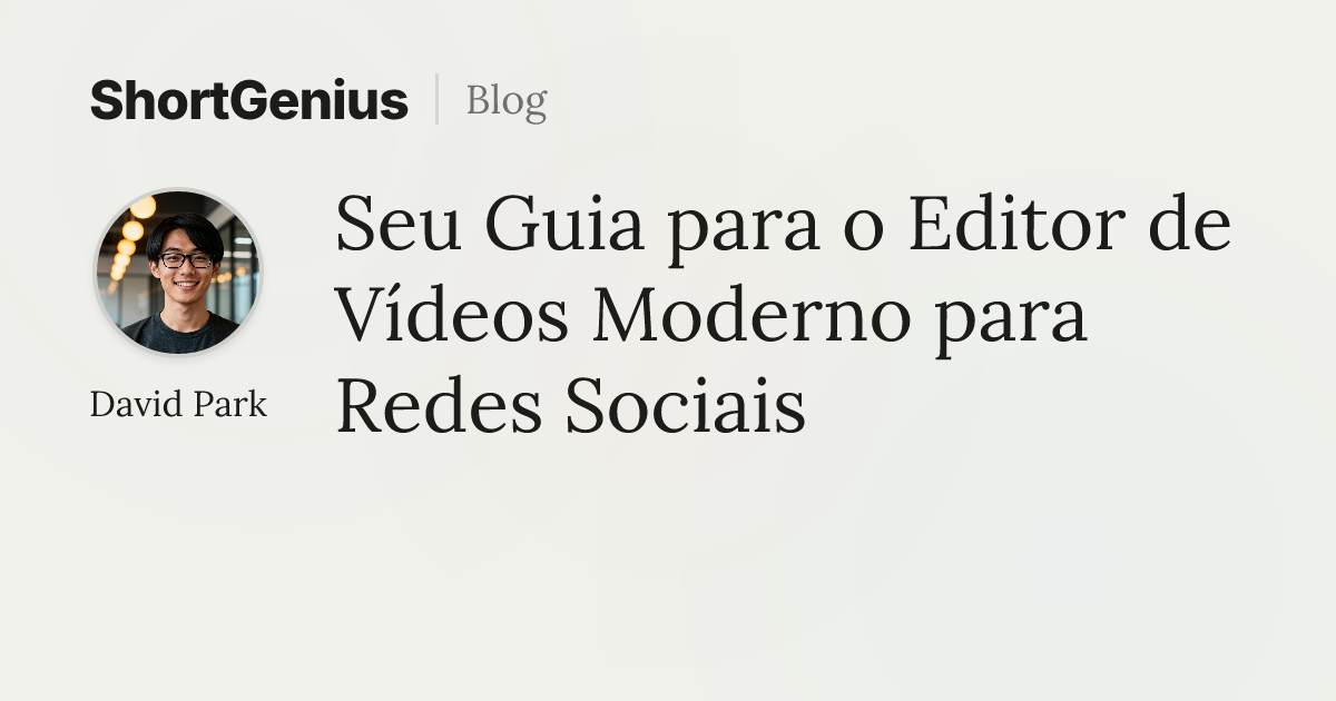 Seu Guia para o Editor de Vídeos Moderno para Redes Sociais | Blog do ...