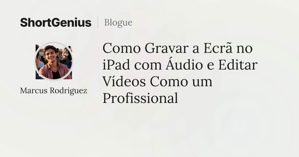 Como Gravar a Ecrã no iPad com Áudio e Editar Vídeos Como um Profissional