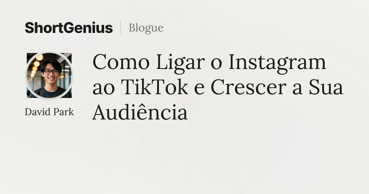 Como Ligar o Instagram ao TikTok e Crescer a Sua Audiência | Blogue do ...