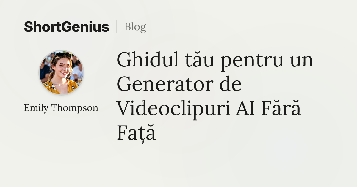Ghidul tău pentru un Generator de Videoclipuri AI Fără Față | Blogul ShortGenius
