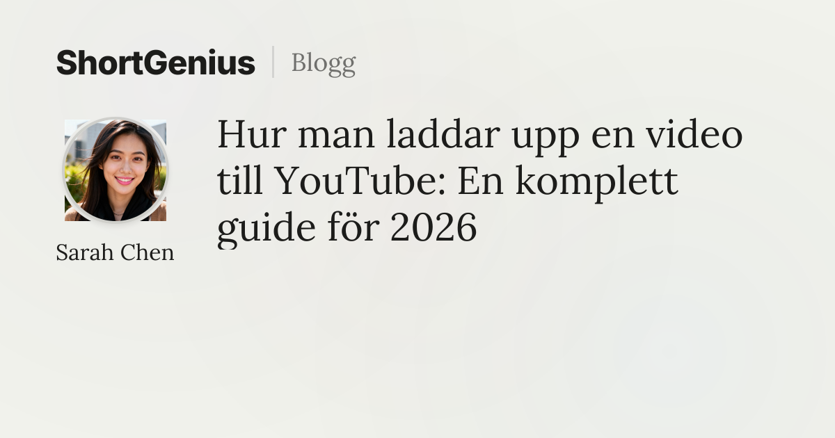 Hur man laddar upp en video till YouTube: En komplett guide för 2026