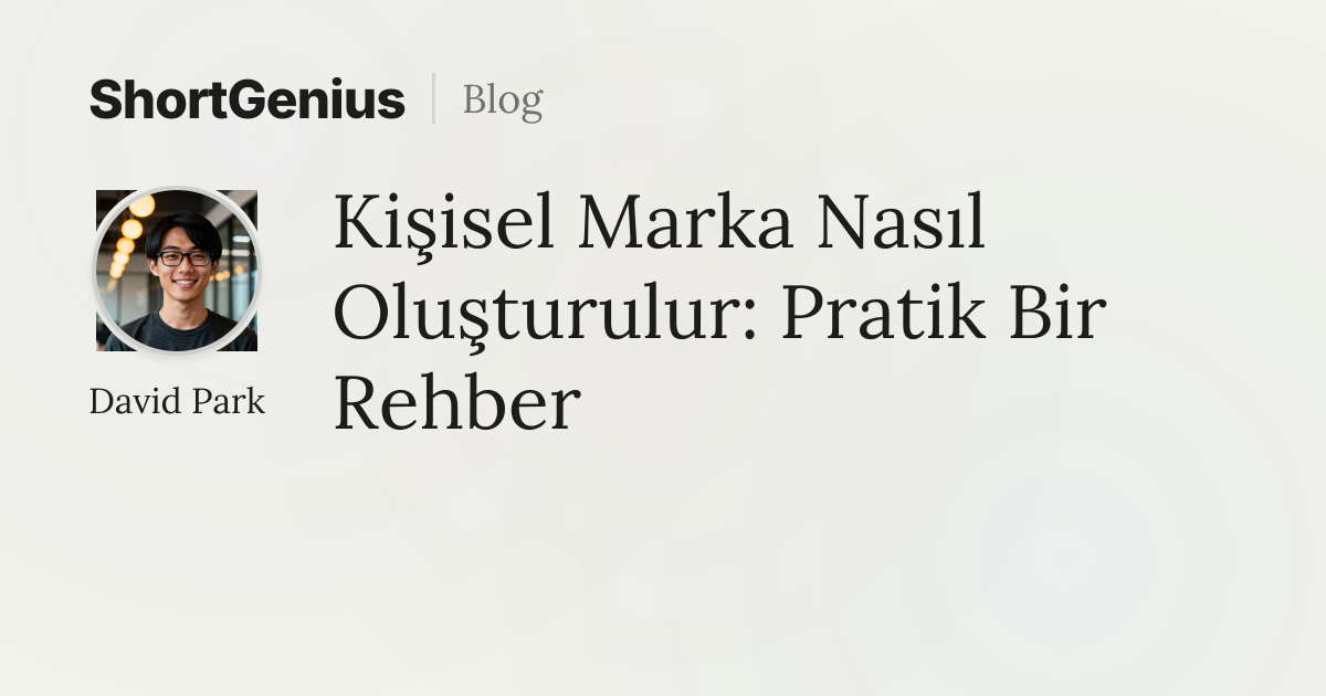 Kişisel Marka Nasıl Oluşturulur: Pratik Bir Rehber | ShortGenius Blog